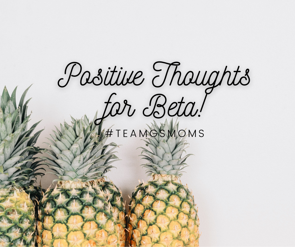 Positive Thoughts for Beta! - GS Moms